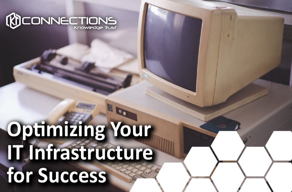 Optimizing Your IT Infrastructure for Success | KT Connections