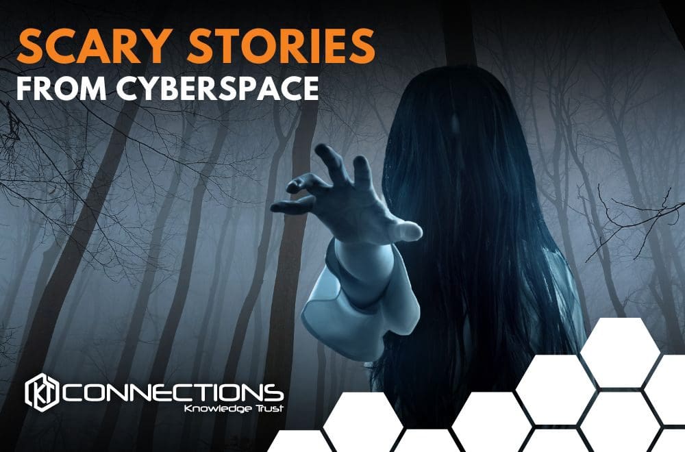 Scary Stories from Cyberspace | KT Connections