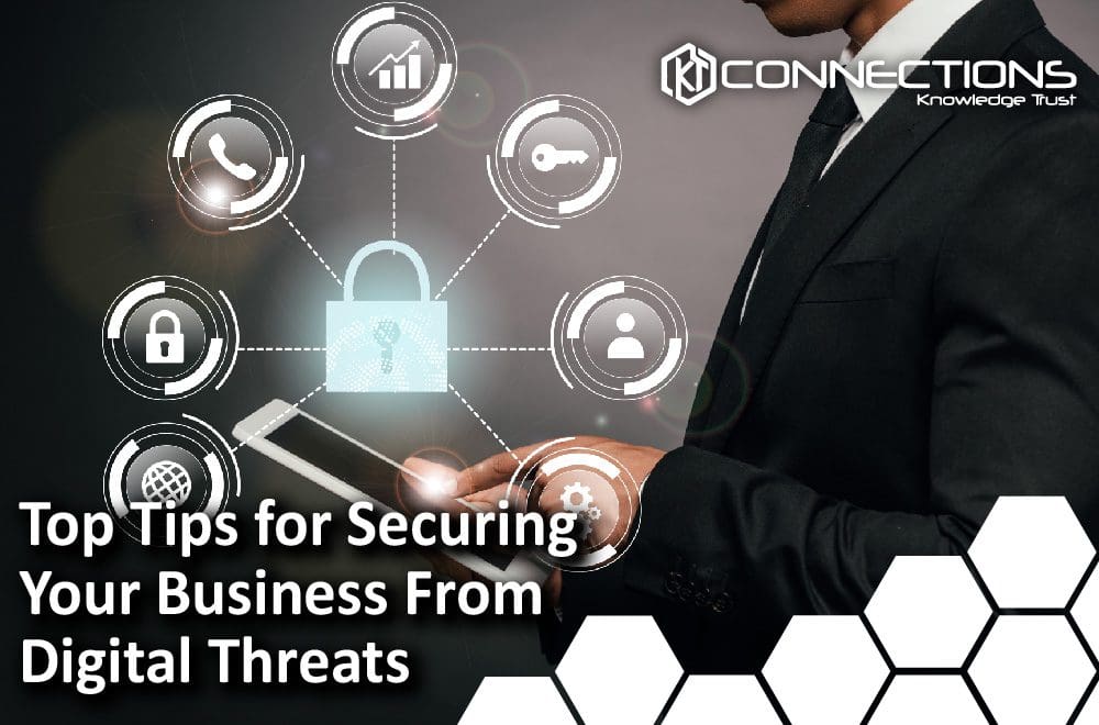 Top Tips for Securing Your Business From Digital Threats | KT Connections