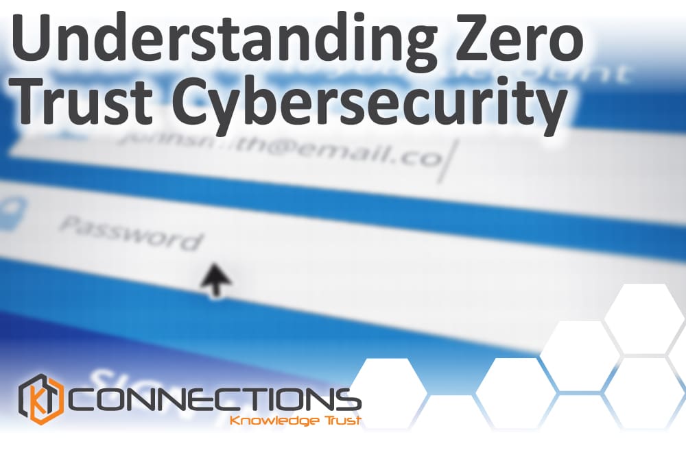 Understanding Zero Trust Cybersecurity | KT Connections